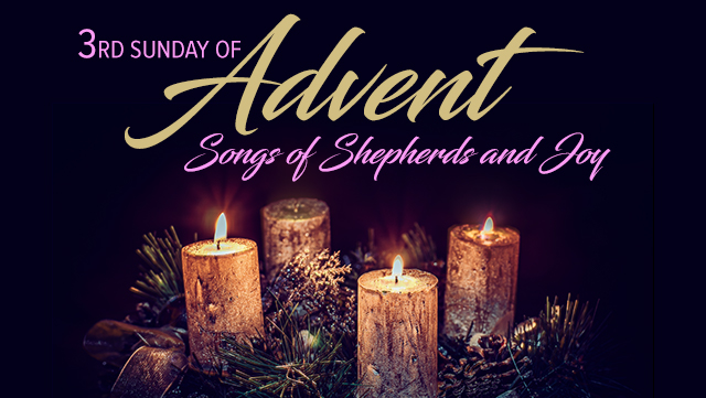 3rd Sunday of Advent: Songs of Shepherds & Joy