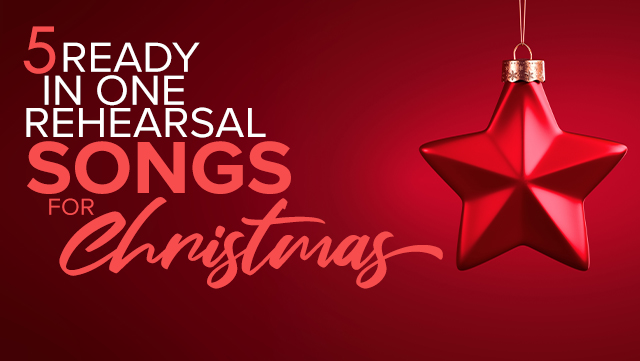 5 Ready-In-One-Rehearsal Songs for Christmas