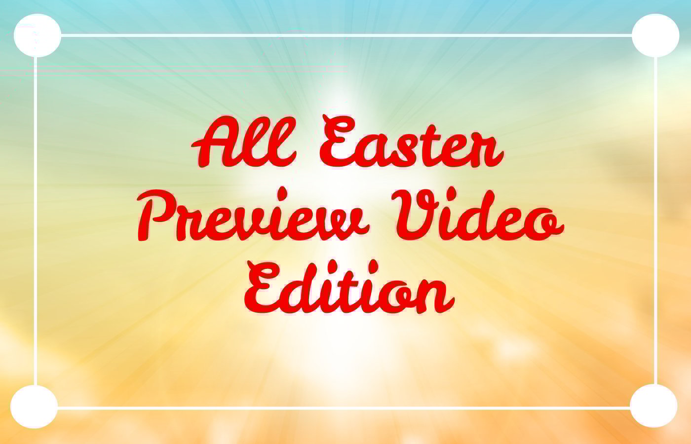 The Easter Musical Video Preview Edition