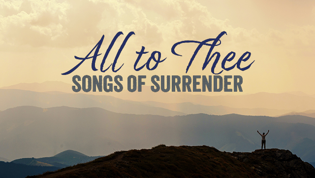 All to Thee: Songs of Surrender