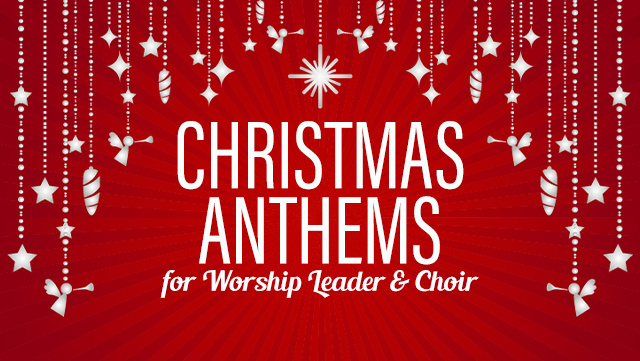 Christmas Anthems for Worship Leader & Choir