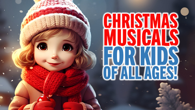 Christmas Musicals for Kids of All Ages!