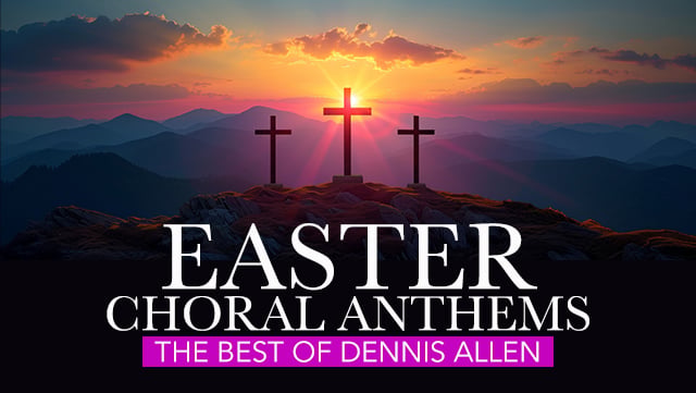 Easter Choral Anthems: The Best of Dennis Allen