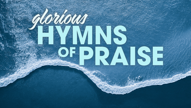Glorious Hymns of Praise