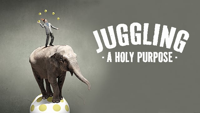 Juggling (A Holy Purpose)