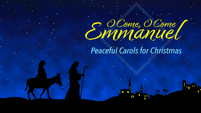 O Come, O Come, Emmanuel: Peaceful Carols for Christmas