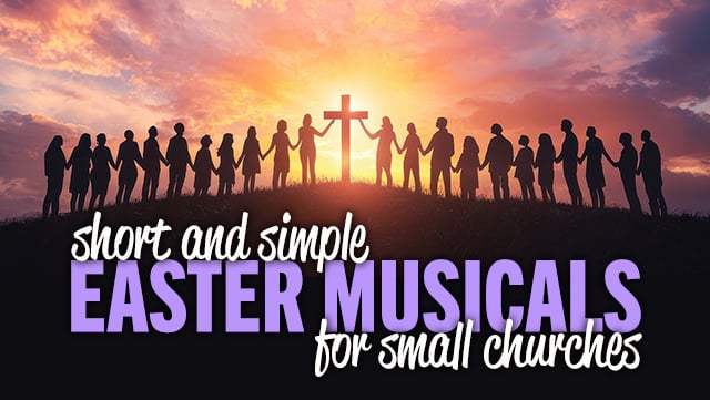 Short and Simple Easter Musicals for Small Churches