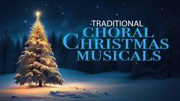 Traditional Choral Christmas Musicals