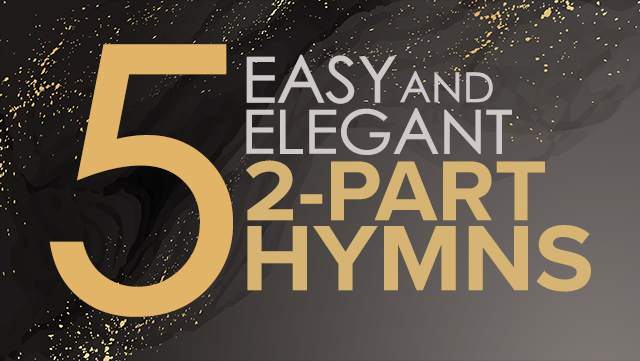 5 Easy and Elegant 2-Part Hymns