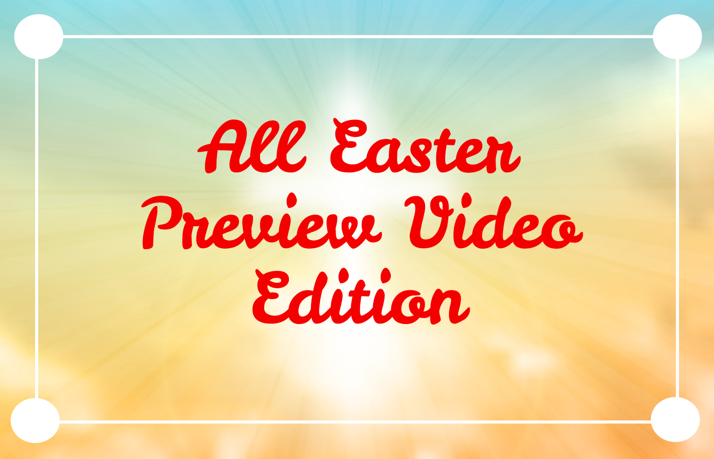 The Easter Musical Video Preview Edition