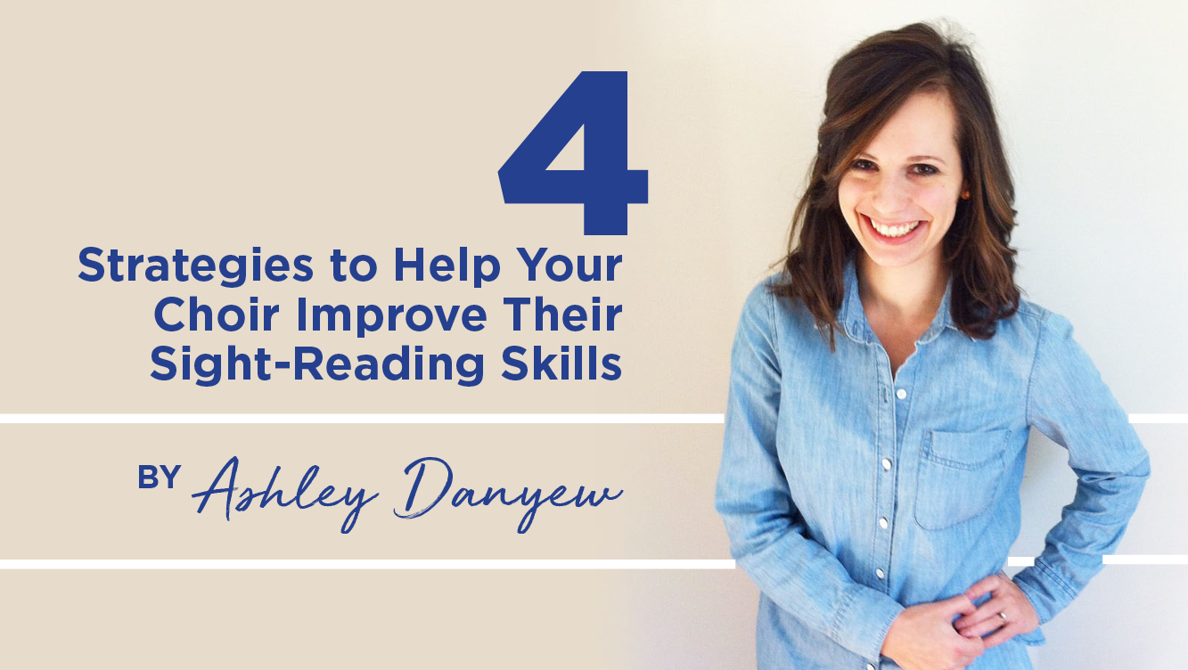 4 Strategies to Help Your Choir Improve Their Sight-Reading Skills
