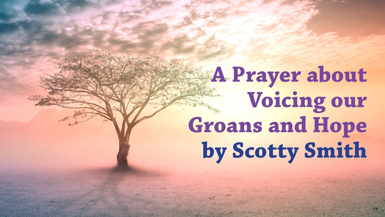 A Prayer About Voicing Our Groans and Hope