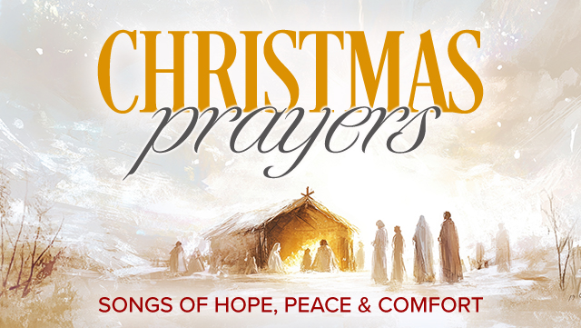 Christmas Prayers: Songs of Hope, Peace, and Comfort
