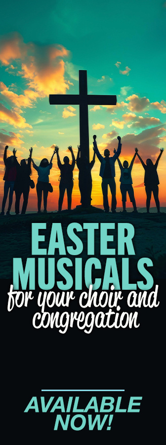 Easter Musicals for Your Choir and Congregation