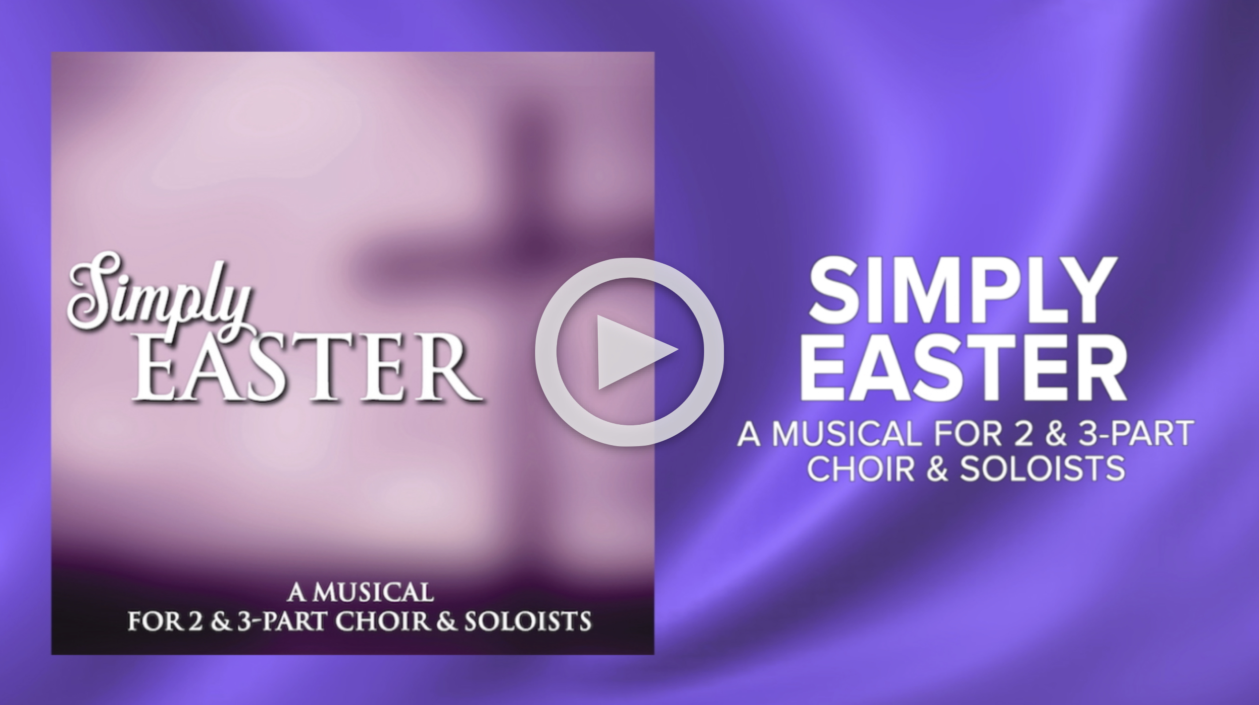 SIMPLY EASTER: A Musical for 2 & 3-Part Choir & Soloists