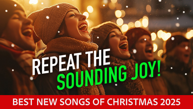 Repeat the Sounding Joy: Best New Christmas Songs of 2025!