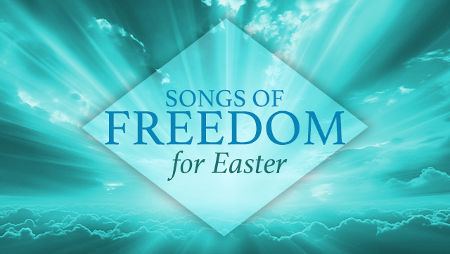 Songs of Freedom for Easter