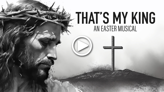 That's My King (Easter Musical Preview)